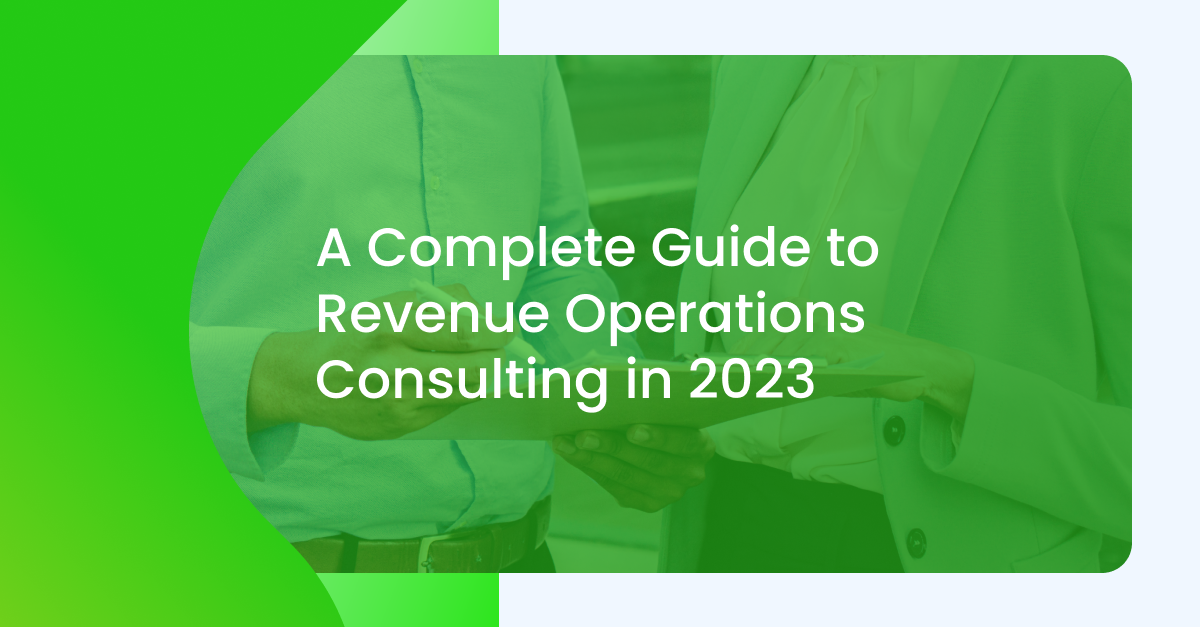 A Complete Guide to Revenue Operations Consulting in 2023