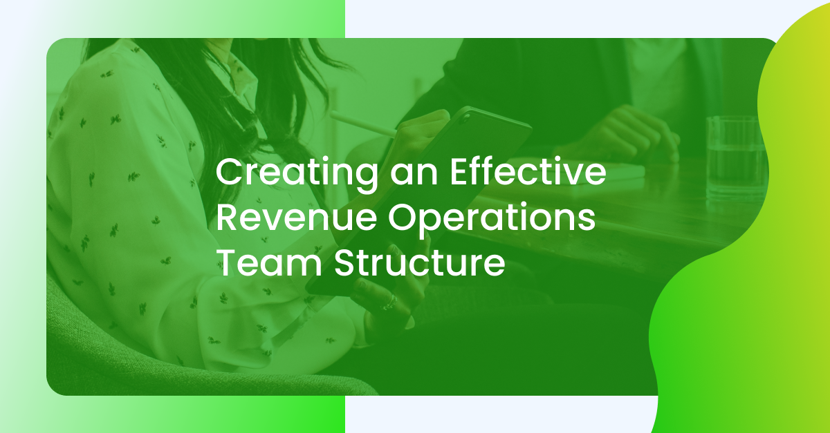 Creating an Effective Revenue Operations Team Structure